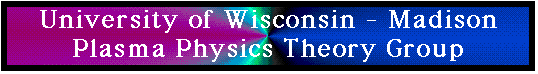 UW-Madison Plasma Physics Theory